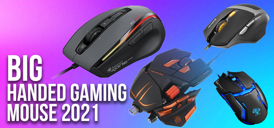 Big Handed Gaming Mouse 2021 - World PC Tech