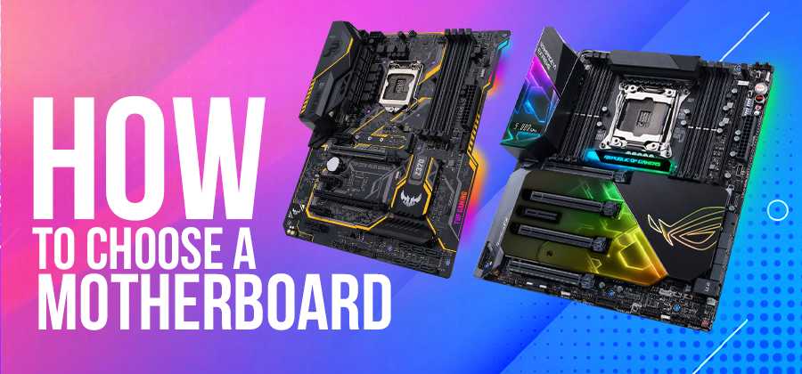 How to choose a motherboard